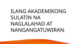 Iba’t Ibang Anyo Akademikong Sulatin (1) Piling Larang.pptx