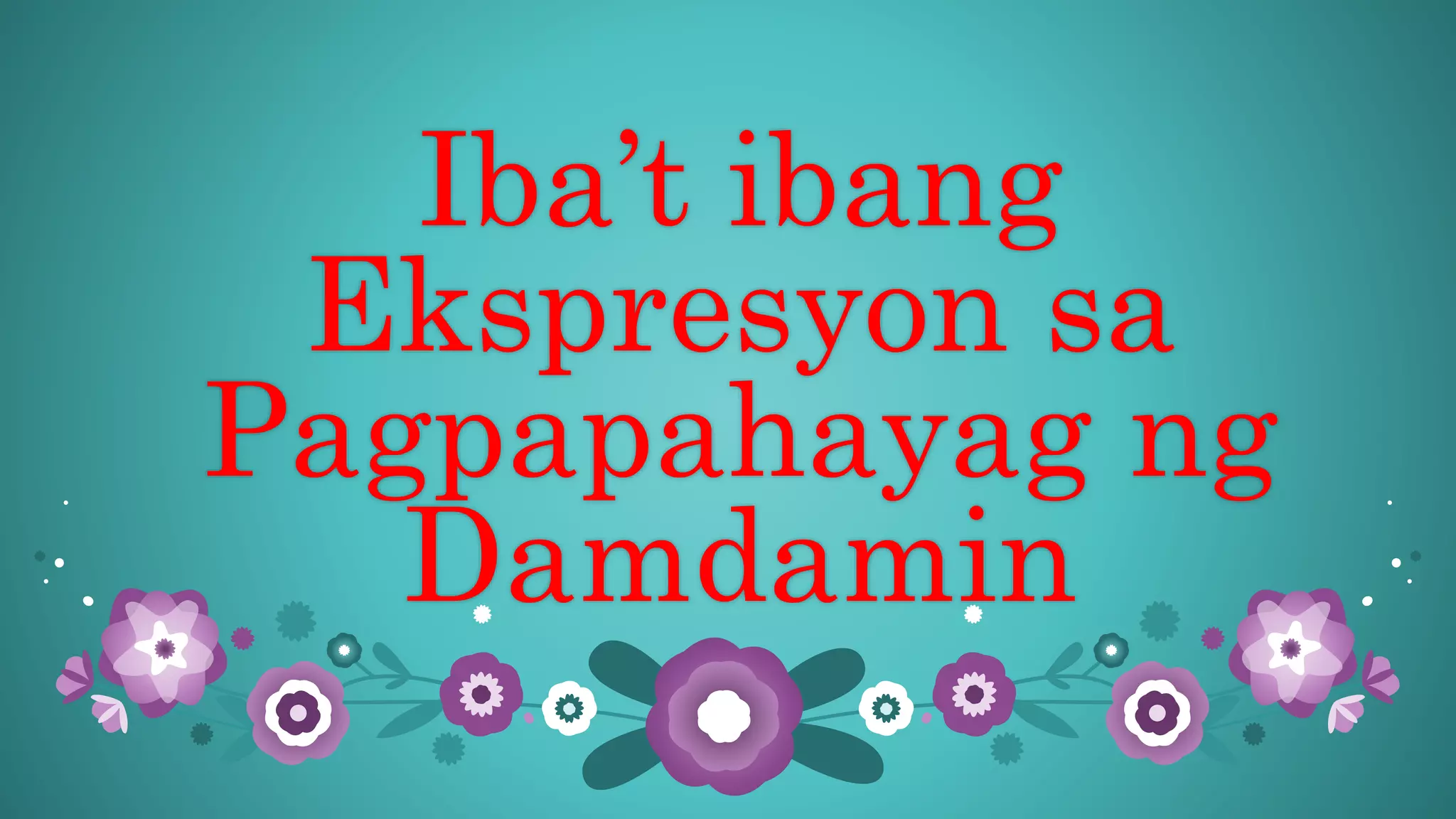 Iba’t ibang Ekspresyon sa Pagpapahayag ng Damdamin.pptx