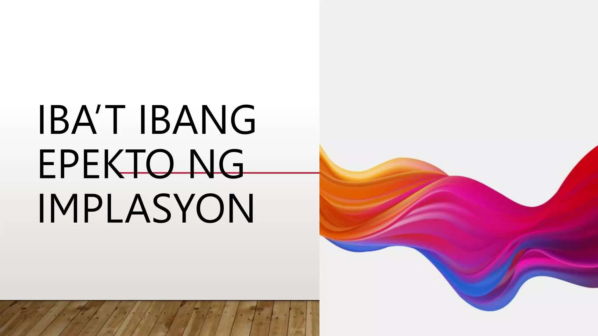 IBA’T IBANG EPEKTO NG IMPLASYON.pptx