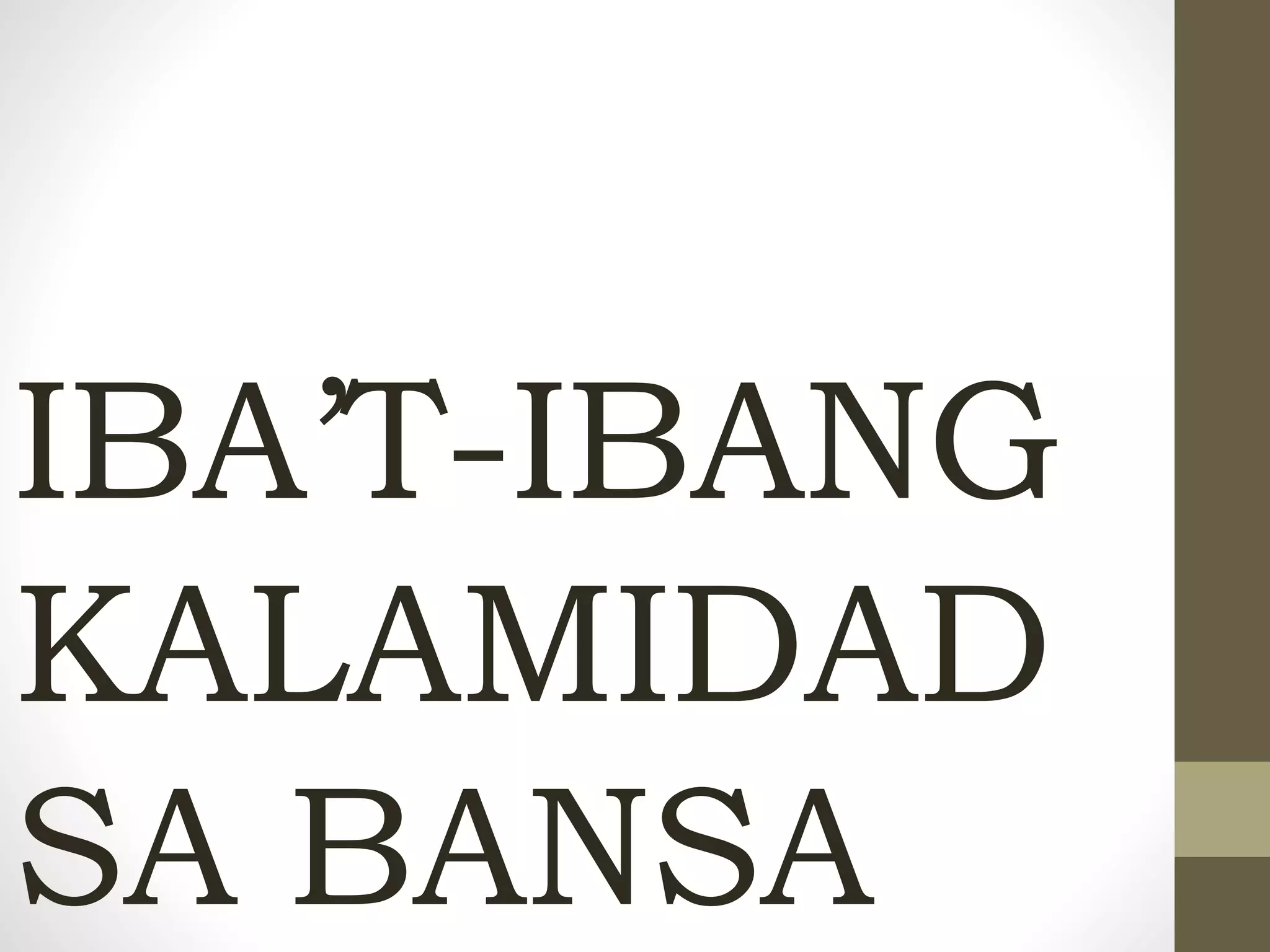 IBAT IBANG KALAMIDAD SA BANSA_064410.pptx