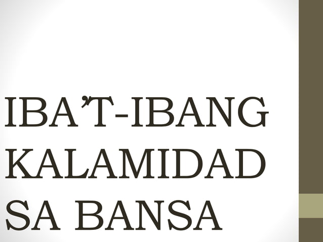 IBAT IBANG KALAMIDAD SA BANSA_064410.pptx