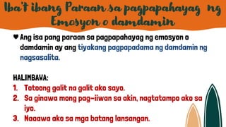IBA'T IBANG PARAAN SA PAGPAPAHAYAG NG EMOSYON O DAMDAMIN-Q3.pptx