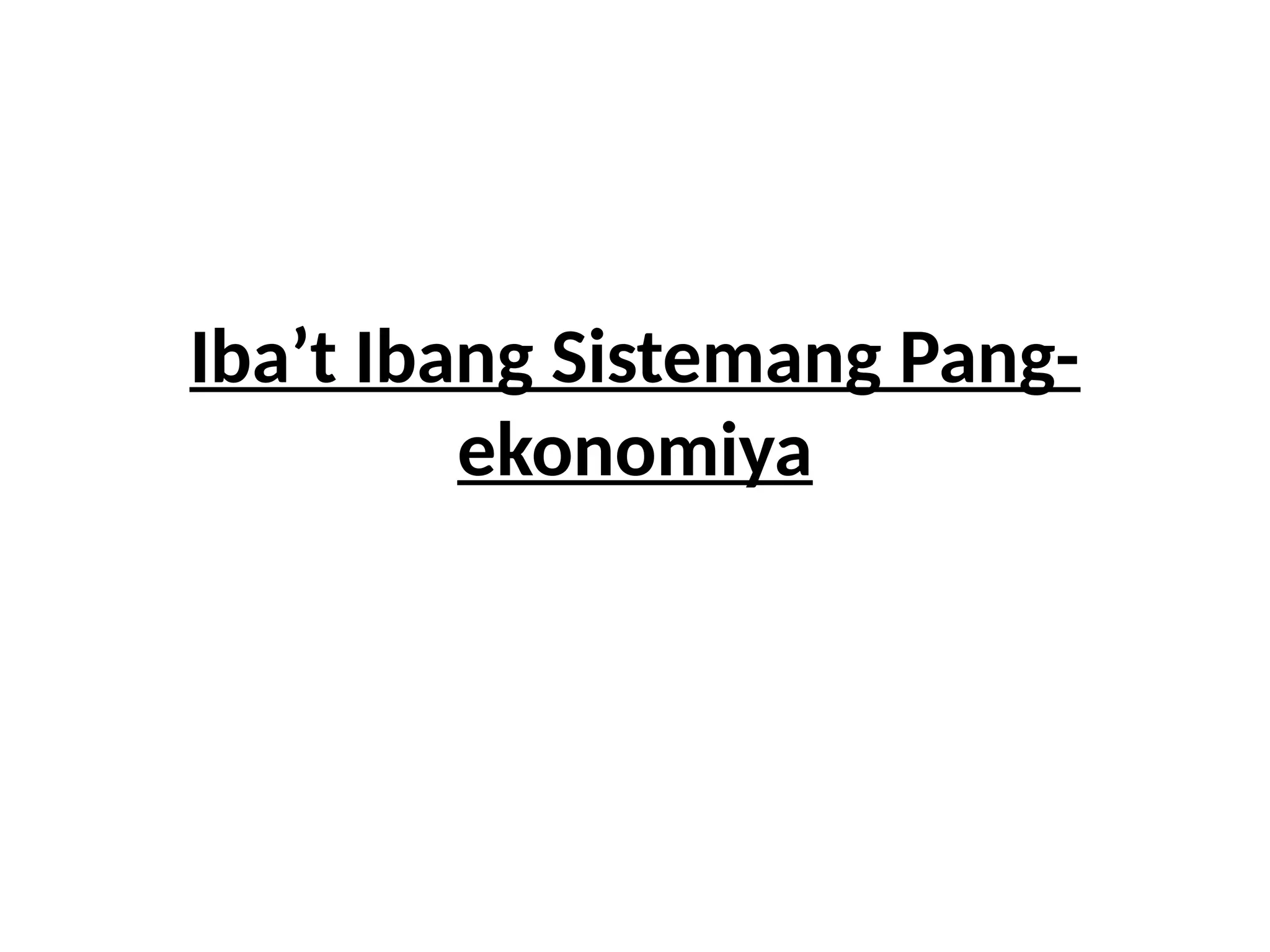 Iba’t Ibang Sistemang Pang-ekonomiya.pptx