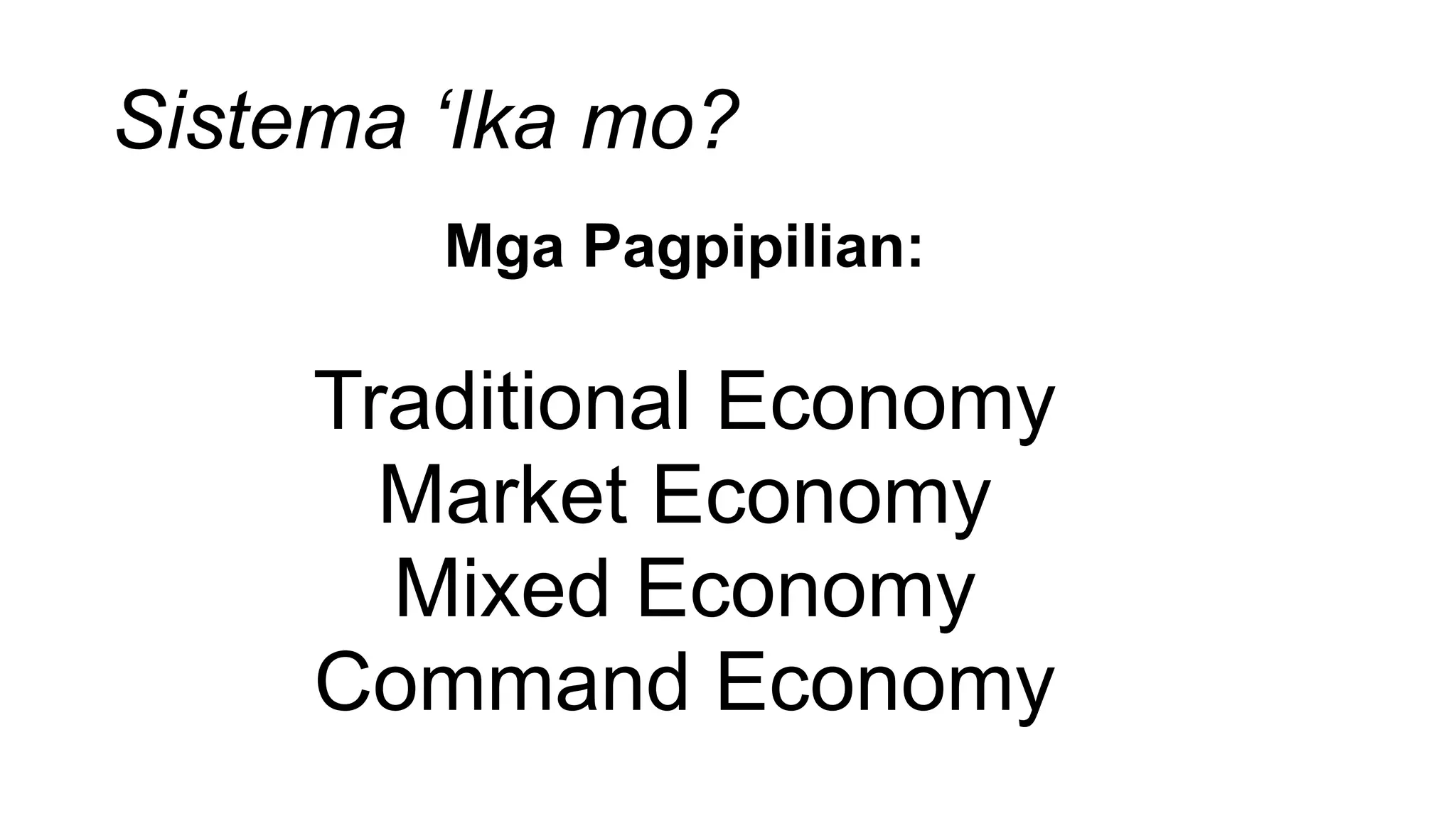 Iba't Ibang Sistemang Pang-ekonomiya Part 1.pptx