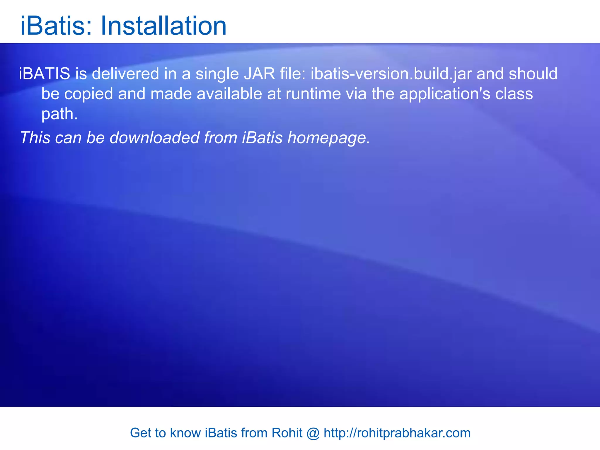 Introduction to Ibatis by Rohit | PPTX