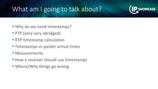 IBC 2022 IP Showcase - Timestamps in ST 2110: What They Mean and How to Measure Them | PPTX