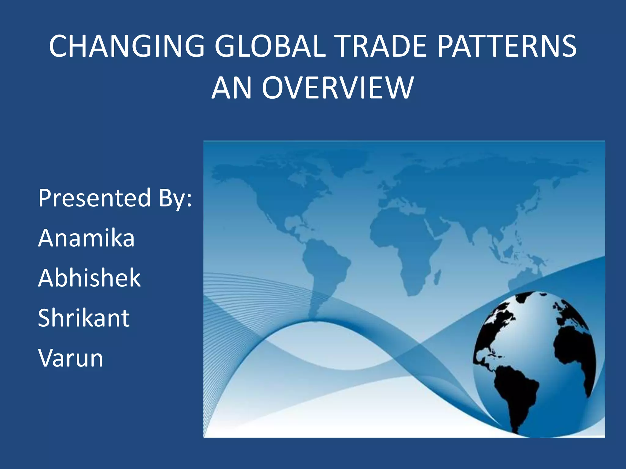 CHANGING GLOBAL TRADE PATTERNS | PPTX