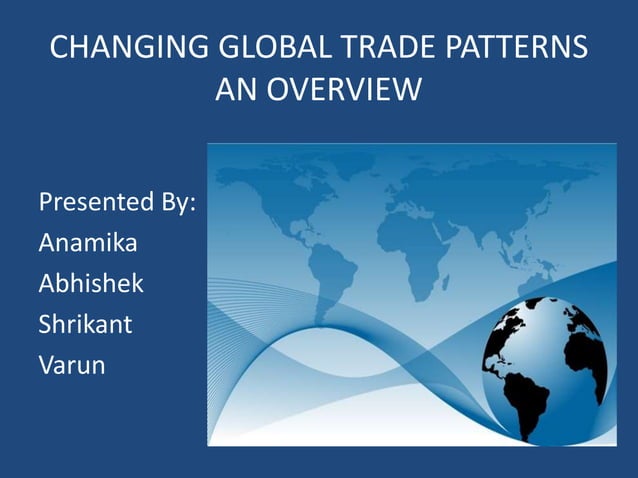 CHANGING GLOBAL TRADE PATTERNS | PPT