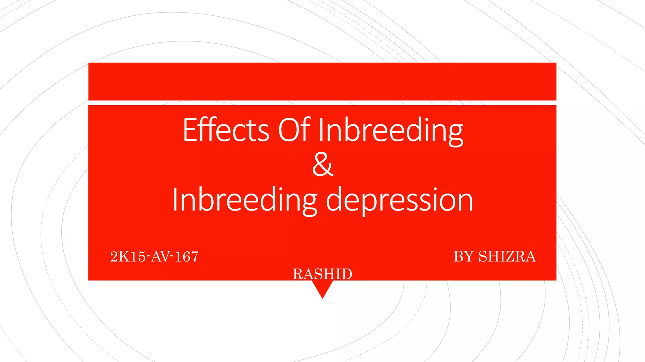 Effects of Inbreeding & Inbreeding depression | PPTX