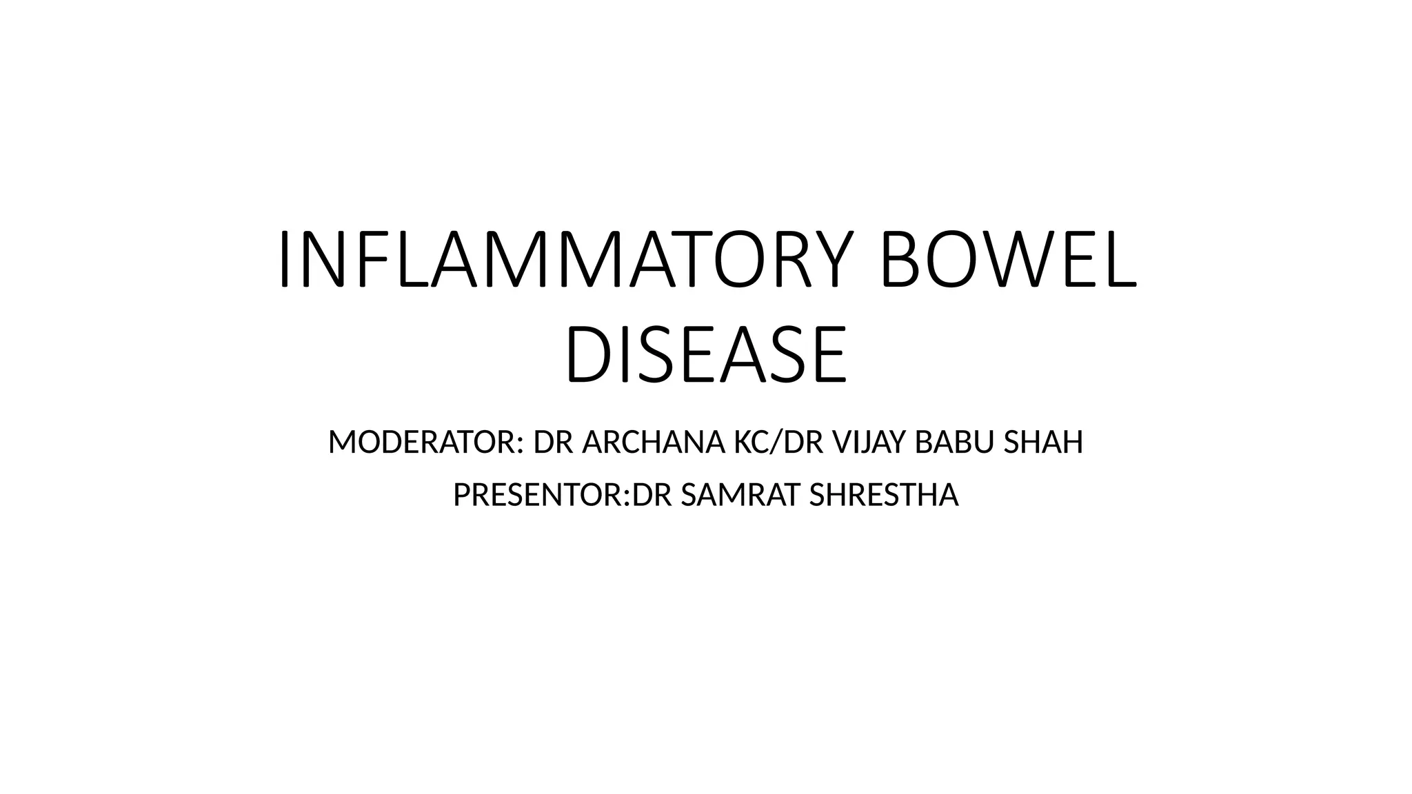 IBD PRESENTATION INCLUDING CROHNS AND ULCERATIVE COLITIS.pptx