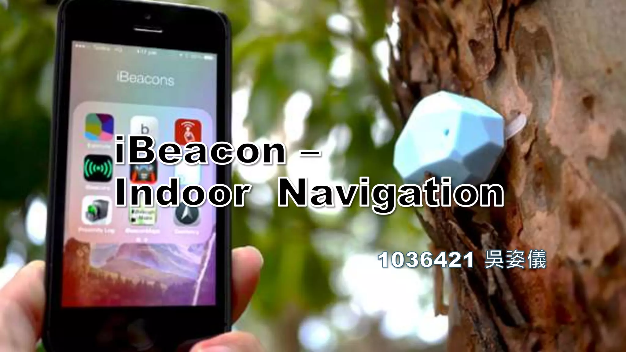 ibeacon - Indoor Navigation | PPTX | Smartphones | Consumer Electronics