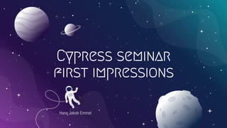 Cypress first impressions | PPTX