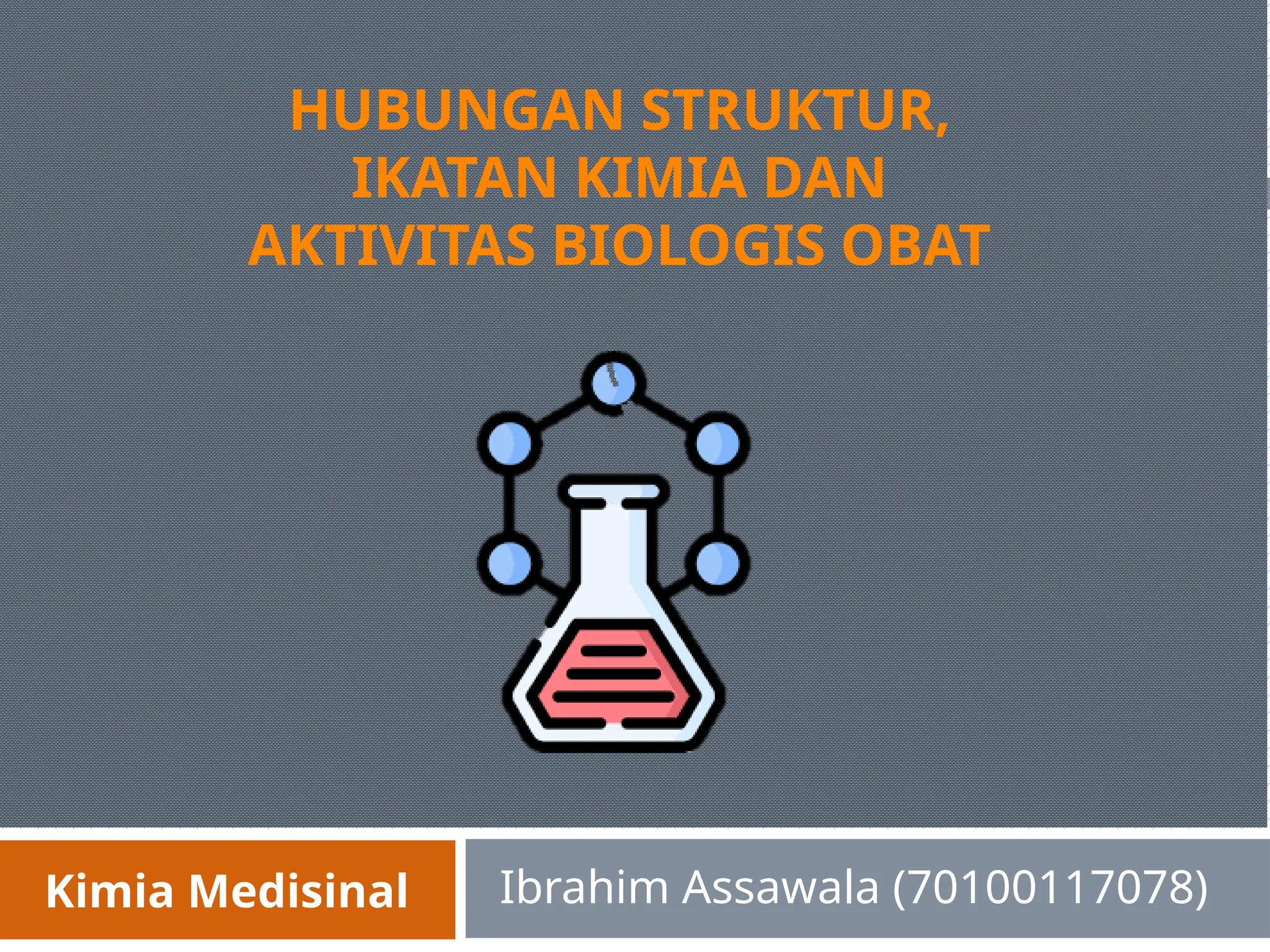Ibe Hubungan struktur, ikatan kimia dan aktivitas biologis obat [Autosaved].pptx