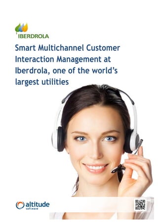 Smart multichannel customer interaction management at Iberdrola, one of the world's largest ...