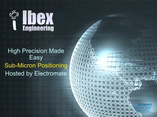 Ibex engineering high precision linear motion made easy presentation ...
