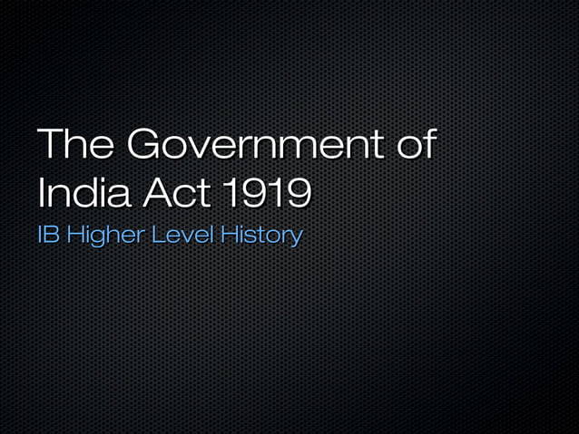 Ib hl govt of india act 1919 | PPT