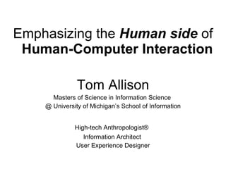 Emphasizing the Human side of Human-Computer Interaction | PPT