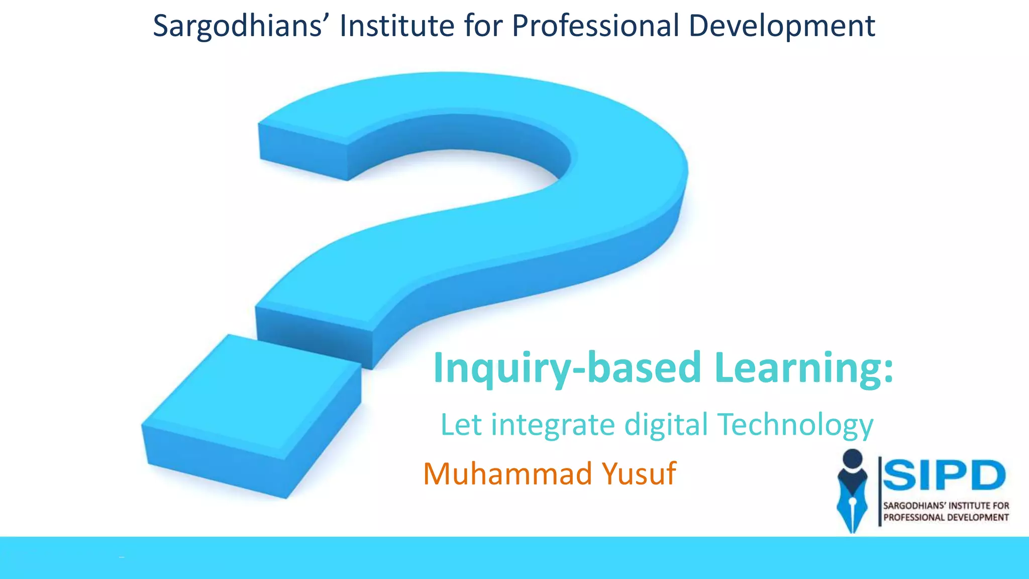 Inquiry Based Learning: Let integrate digital Technology | PPTX