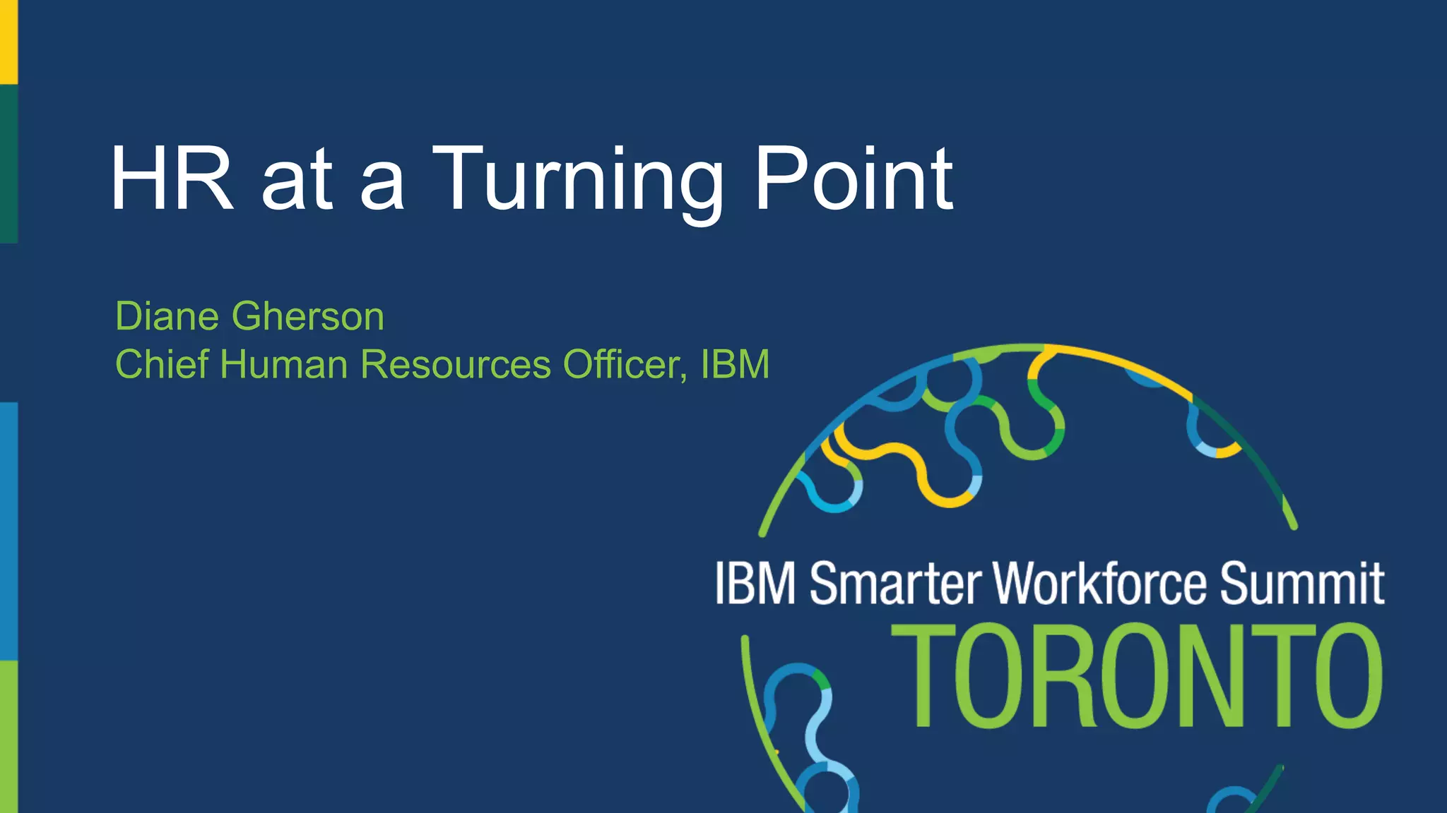 IBM Smarter Workforce Summit Toronto 2015: HR at a Turning Point | PPT