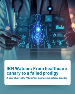 IBM-Watson-From-healthcare-canary-to-a-failed-prodigy_1.pdf