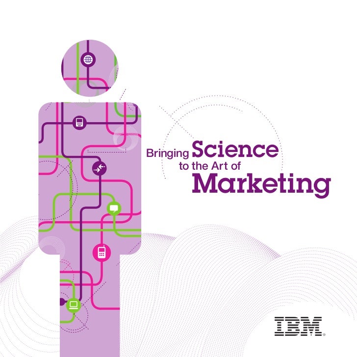 Ibm 2011 bringing science to the art of marketing