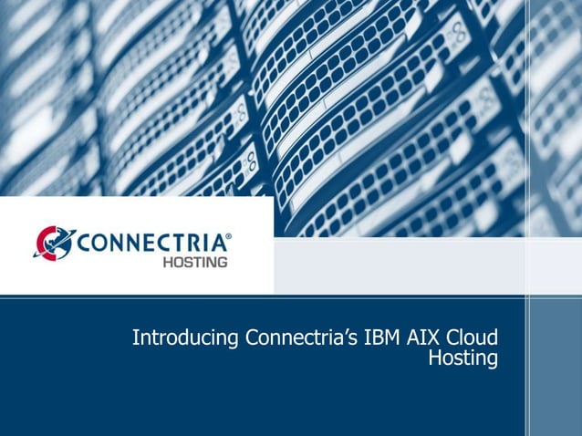 Connectria Hosting - IBM AIX Cloud Hosting Services | PPT