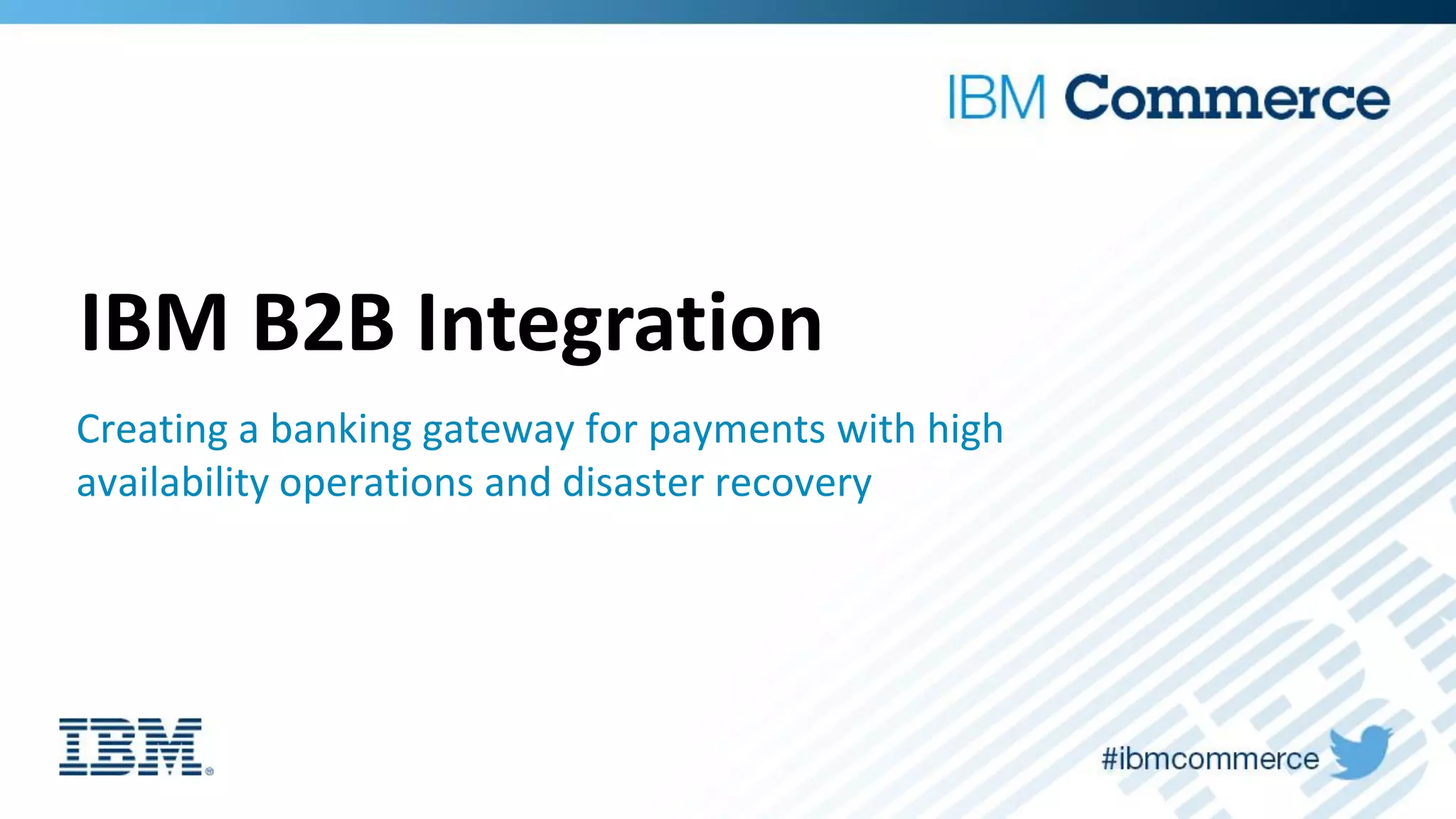Ibm B2Bi high availability solution with disaster recovery for banking | PDF
