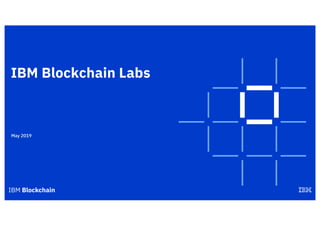 IBM Blockchain Labs Explained v1.0 | PPT