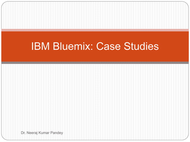 Ibm bluemix case study | PPT