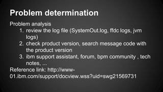 Ibm bpm problem determination | PPTX