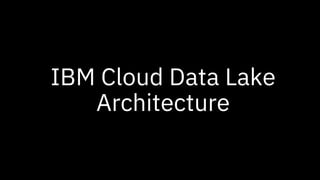 IBM Cloud Day January 2021 Data Lake Deep Dive | PPT