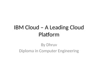 IBM_Cloud_Presentation_By_Dhruv_Expanded.pptx