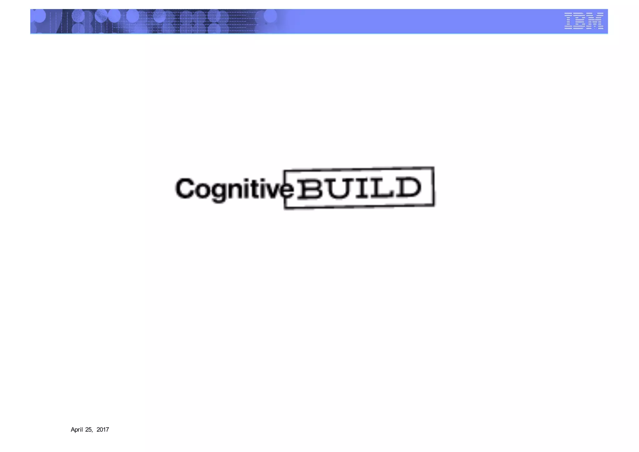 Cognitive Build : A global social transformation experience using IBM Watson gamification and ...