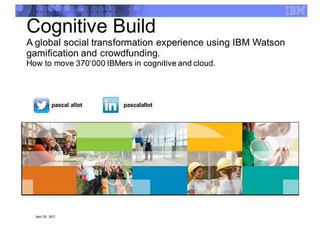 Cognitive Build : A global social transformation experience using IBM ...
