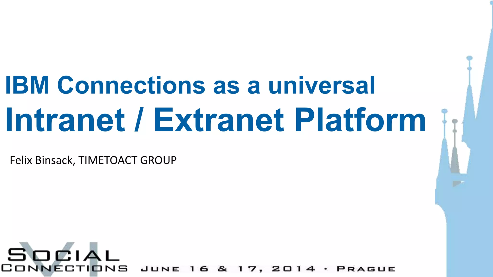 IBM Connections as a universal Intranet / Extranet platform - Felix ...