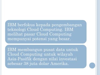 Ibm dalam pengembangan teknologi cloud computer | PPT