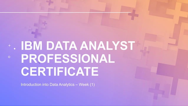 IBM Data Analyst Professional Certificate - C01 - W01.pptx