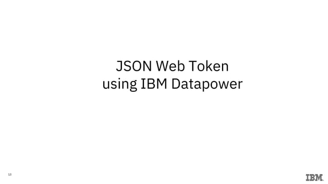 Ibm Datapower Security Scenarios Using Jwt To Secure Microservices Ppt 9029