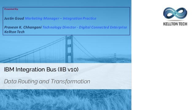 IBM INTEGRATION BUS (IIB V10)—DATA ROUTING AND TRANSFORMATION