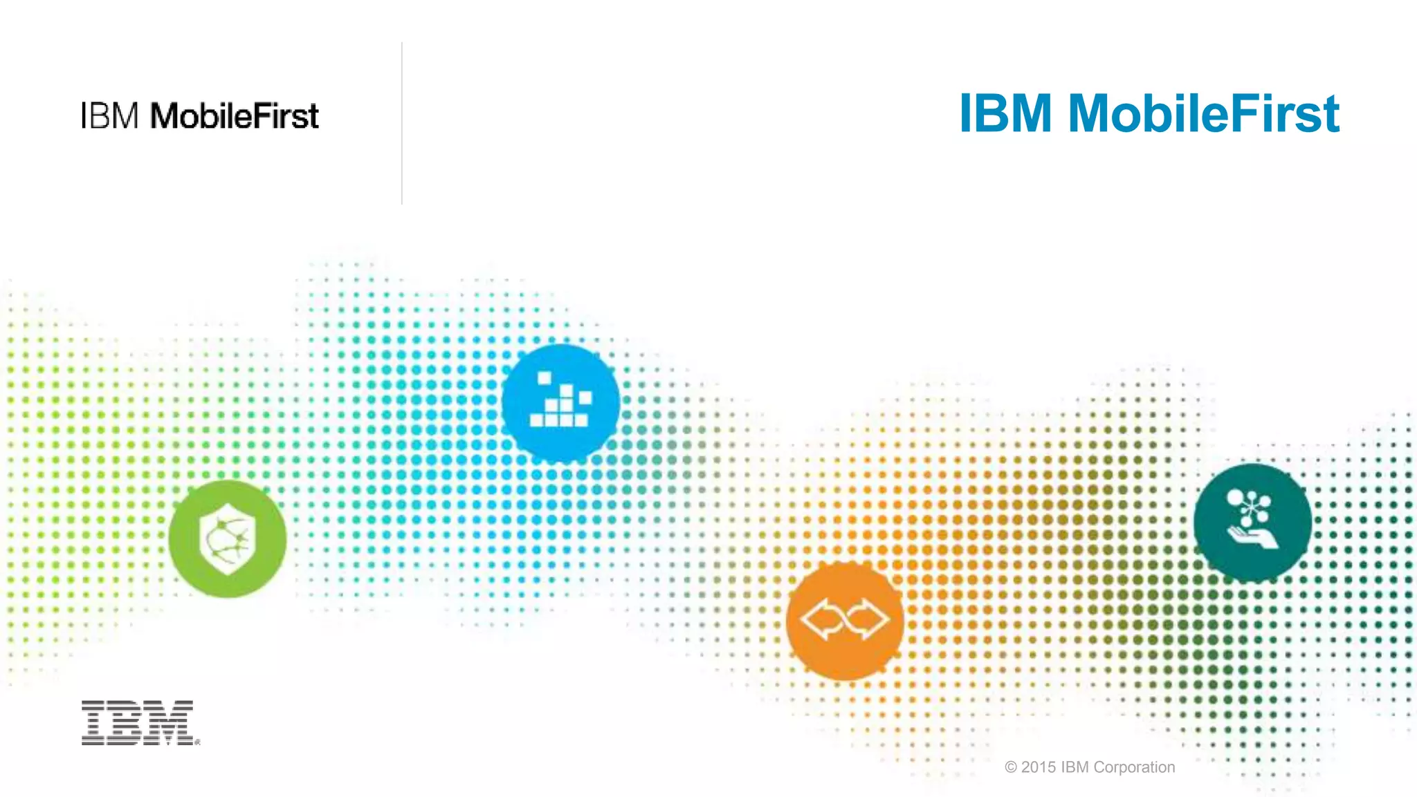 IBM Mobile First Client Presentation | PPTX | Computer Software and Applications | Computing