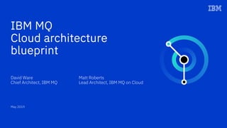 IBM MQ cloud architecture blueprint | PPT