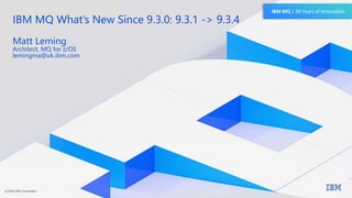 IBM MQ Whats new - up to 9.3.4.pptx