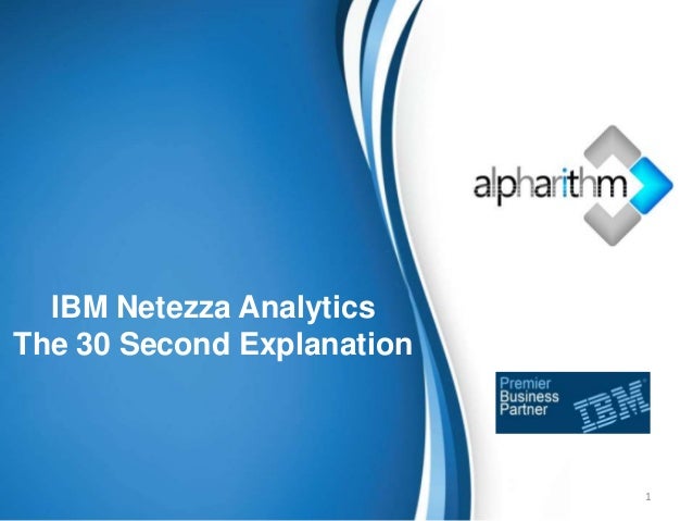 Ibm Netezza Analytics The 30 Second Explanation 2 