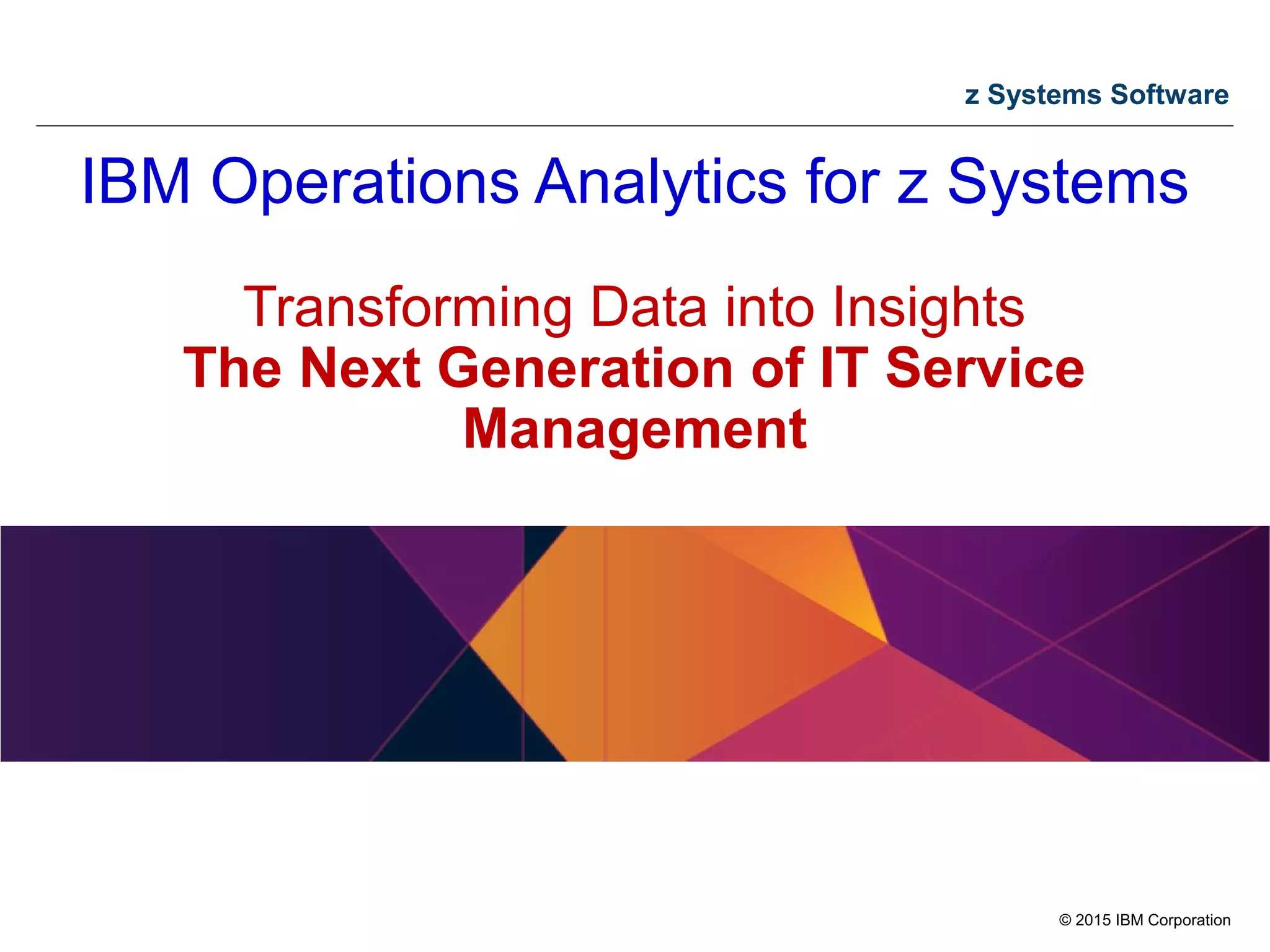 IBM Operations Analytics For z Systems V2.2 - Client Long Pres | PPT