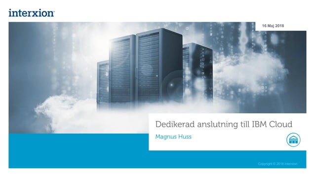 #ibmbpsse18 - Koppla säkert & redundant till IBM Cloud - Magnus Huss, Interexion | PPT