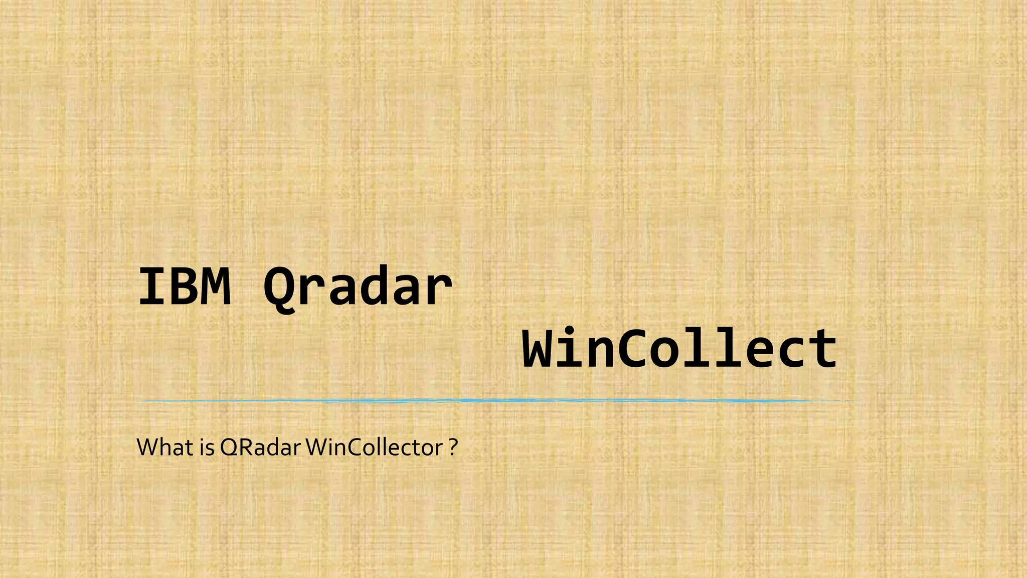 IBM QRadar WinCollector - Managed Vs Stand Alone | PPTX