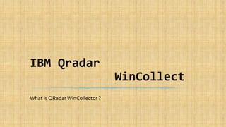 IBM QRadar WinCollector - Managed Vs Stand Alone | PPTX
