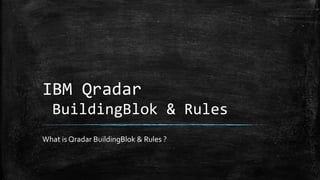 IBM QRadar BB & Rules | PPTX
