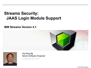 IBM Streams V4.1 and JAAS Login Module Support | PPT