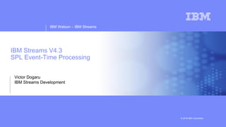 SPL Event-Time Processing in IBM Streams V4.3 | PPT